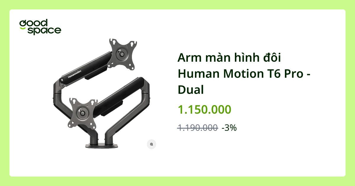 Arm màn hình đôi Human Motion T6 Pro - Dual FREESHIP bảo hành 12 tháng ...