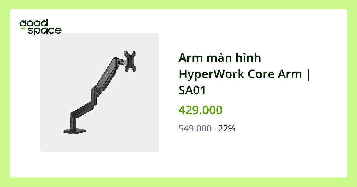 Arm màn hình HyperWork Core Arm | SA01 chính hãng | 11/2025 - Goodspace.art